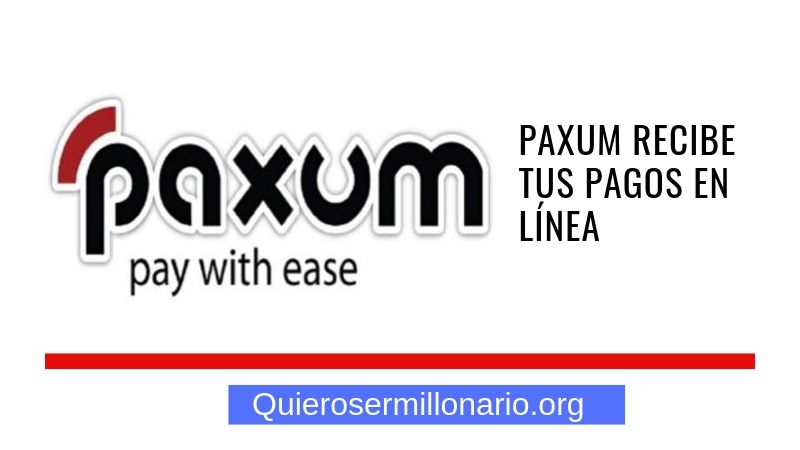 Paxum recibe tus pagos en línea - Quiero ser Millonario