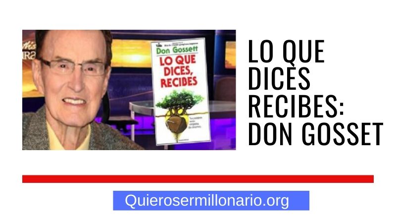 Lo que dices recibes: Don Gosset - Quiero ser Millonario